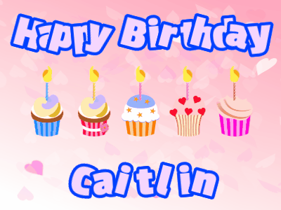 Happy Birthday Caitlin GIF 117