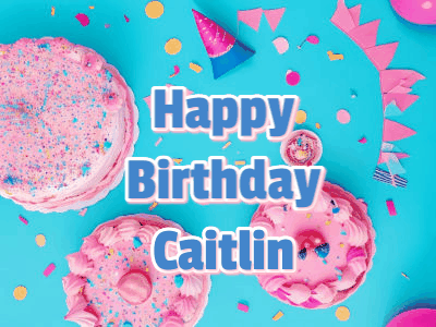 Happy Birthday Caitlin GIF 14