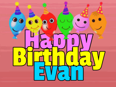 Happy Birthday Evan GIF 106